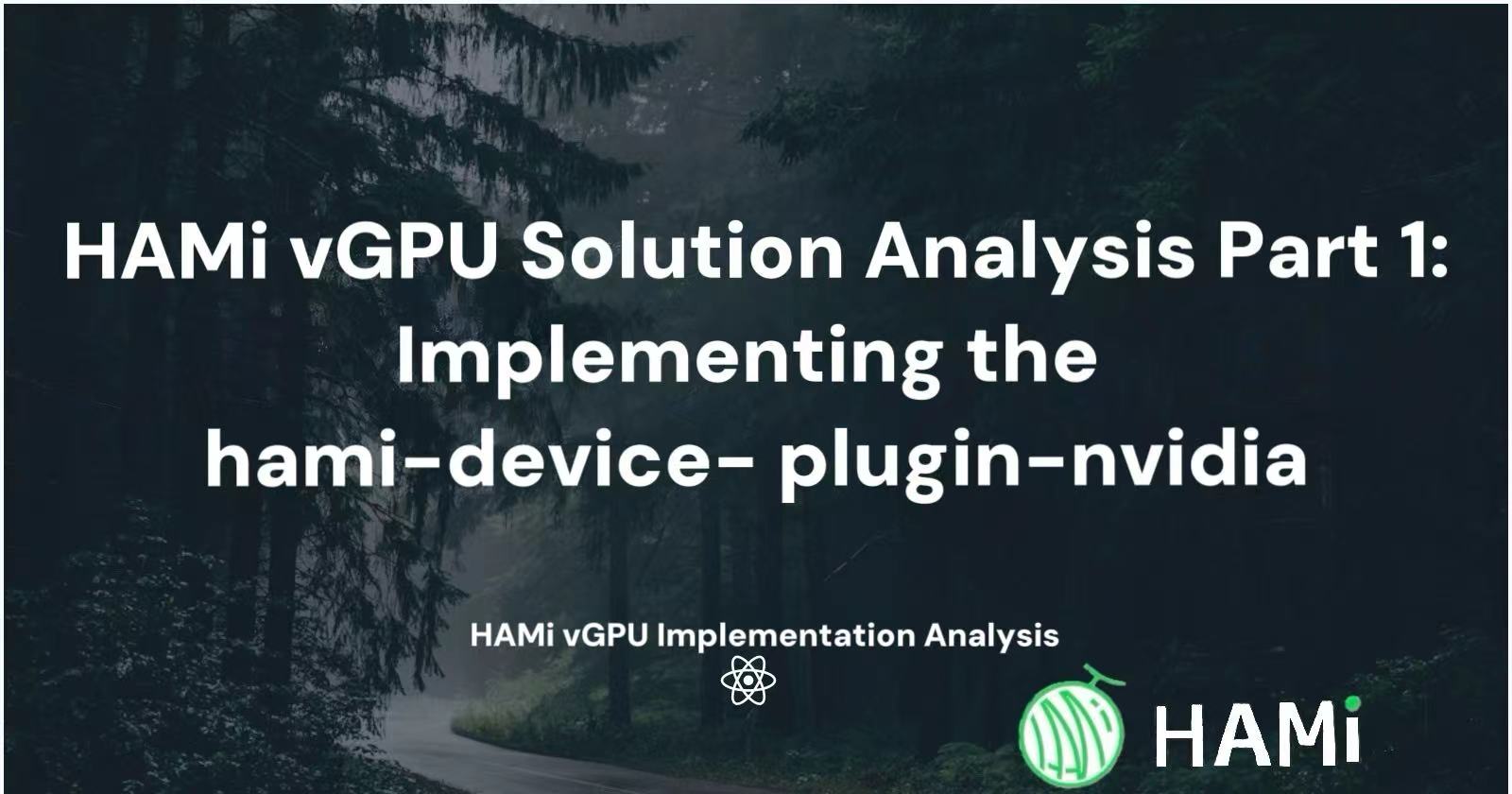 HAMI vGPU Solution Principle Analysis: hami-device-plugin-nvidia Implementation | Dynamia AI Blog